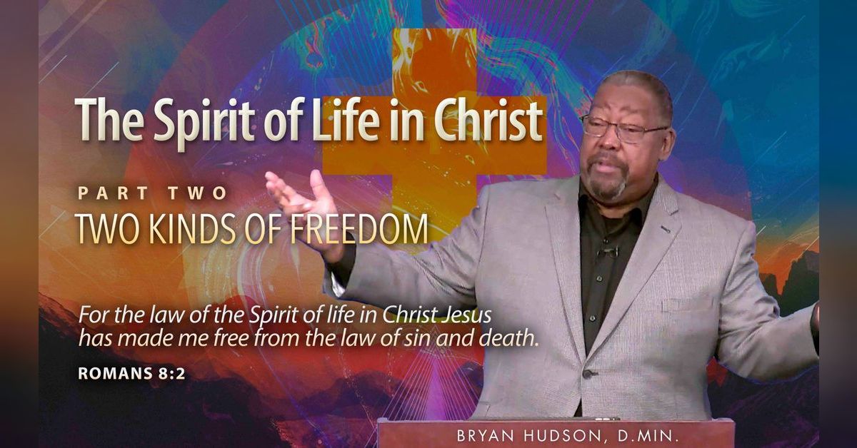 e Law Spirit of Life in Christ Jesus, Part 2 - Two Kinds of Freedom ...