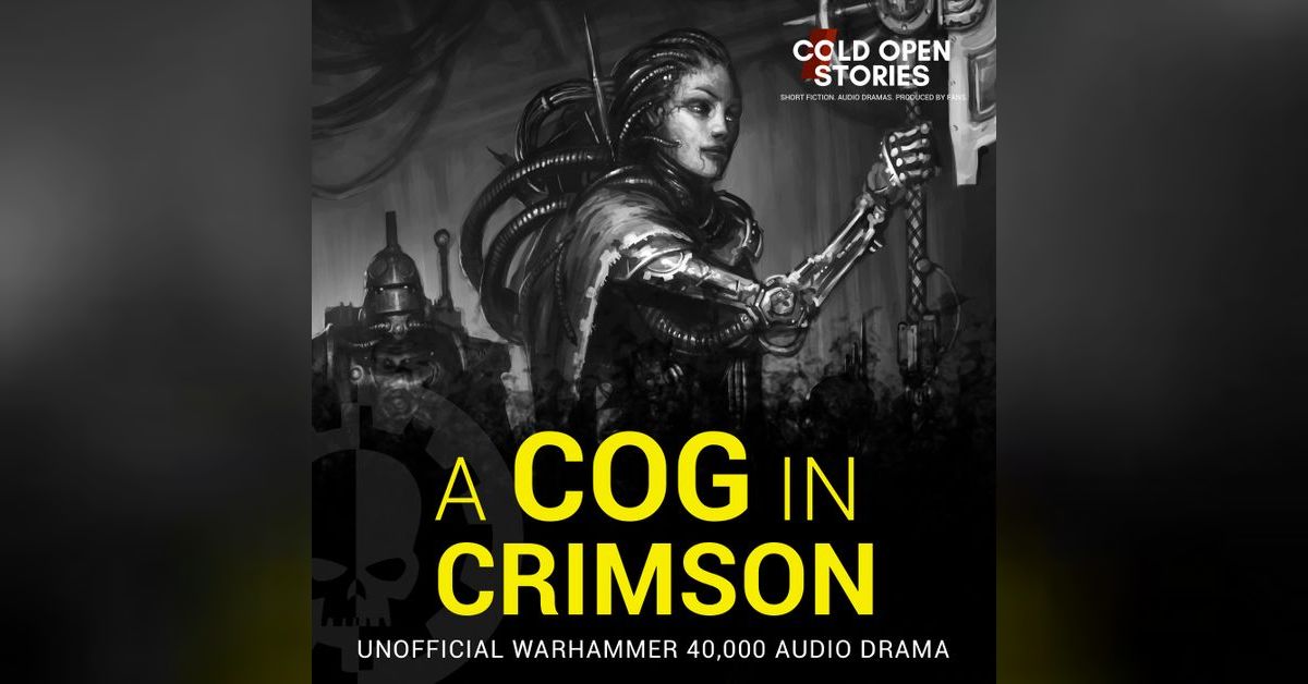 A Cog In Crimson - Part 2 | Cold Open Stories