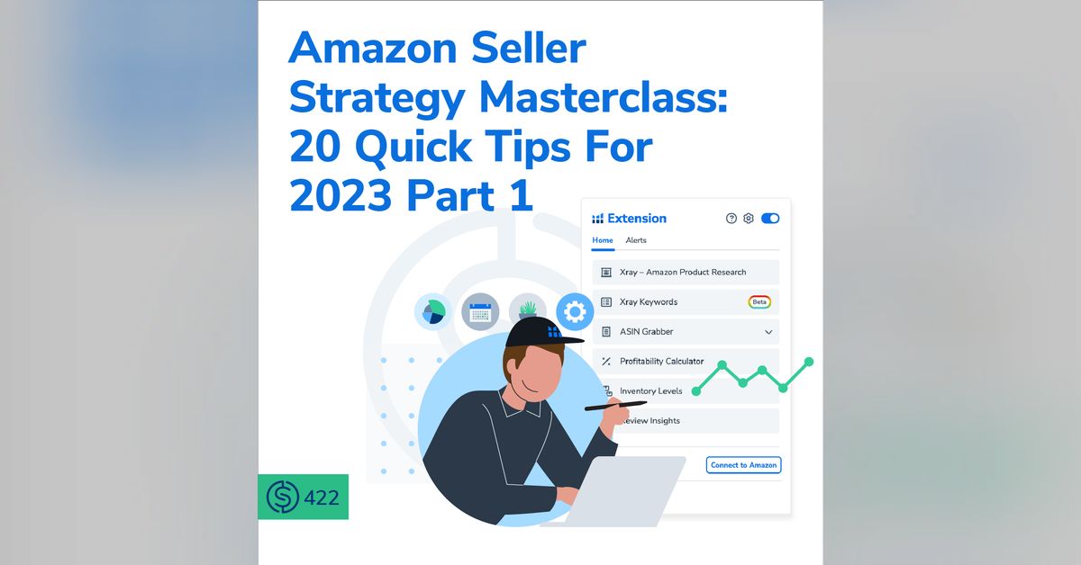 #422 - Amazon Seller Strategy Masterclass: 20 Quick Tips For 2023 - Part 1 | Serious Sellers ...