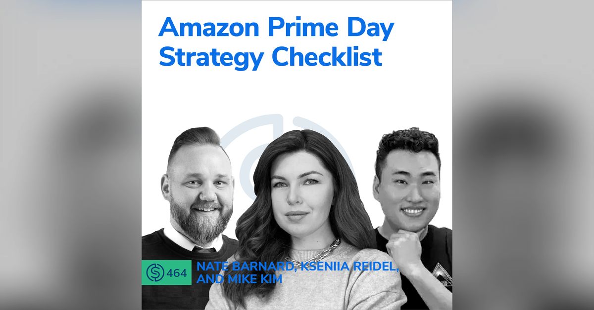 #464 - Amazon Prime Day Strategy Checklist | Serious Sellers Podcast ...