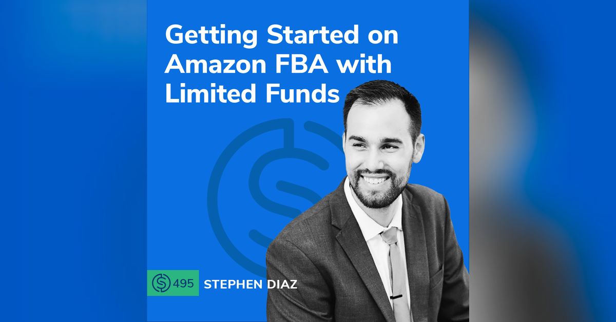#495 - Getting Started on Amazon FBA with Limited Funds | Serious ...
