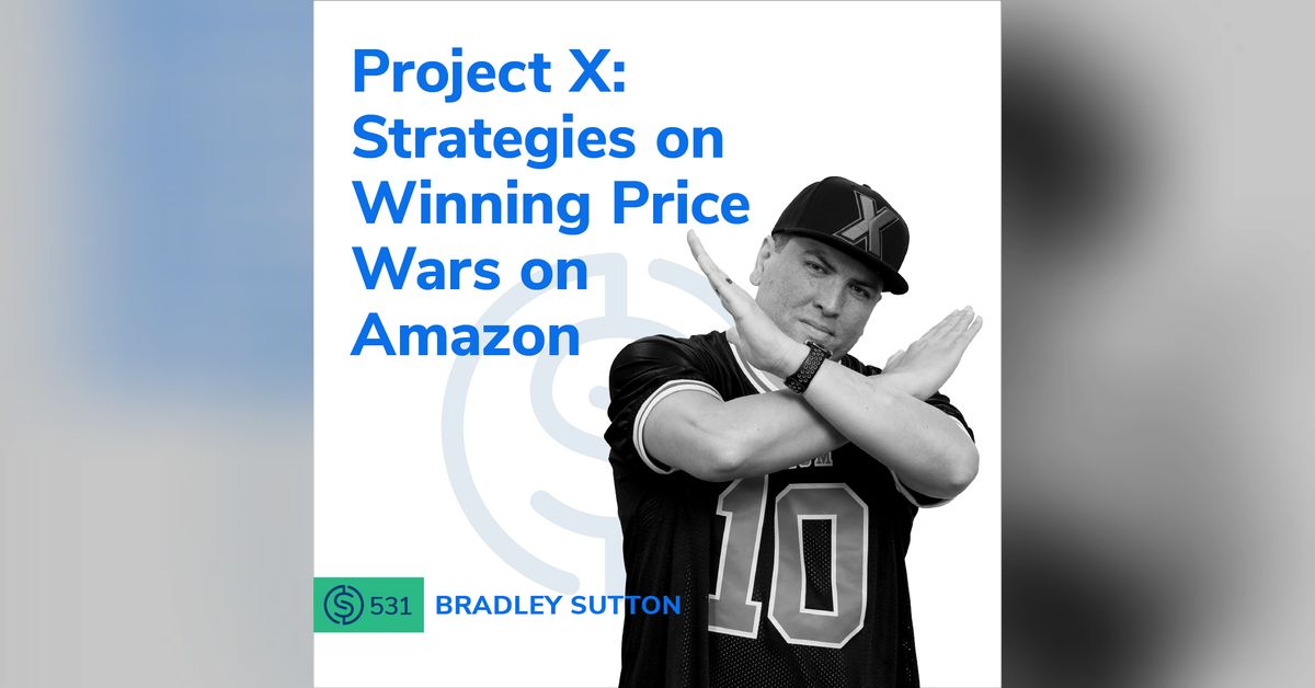#531 - Project X: Strategies For Winning Price Wars On Amazon | Serious ...