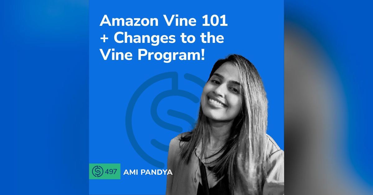 #497 - Amazon Vine 101 + Changes to the Vine Program! | Serious Sellers ...