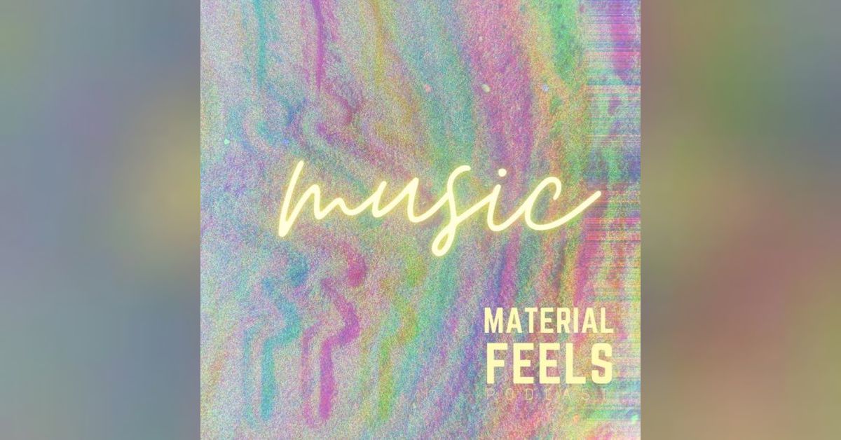 Material Feels...the... musical? | Material Feels