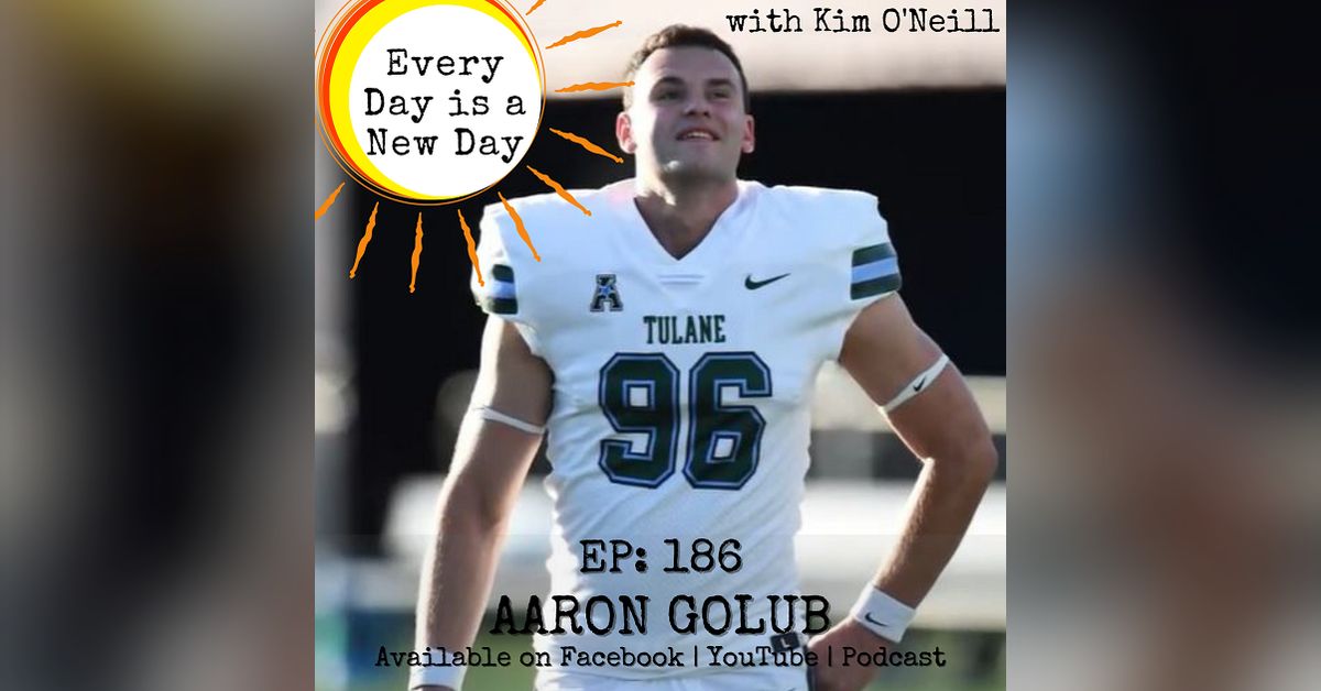 186: Aaron Golub - Legally Blind Football Star | Every Day is a New Day