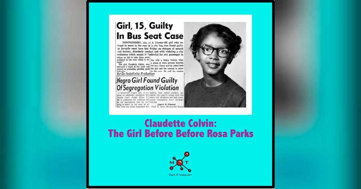 Claudette Colvin: The Girl Before Rosa Parks | Mark and Toddcast