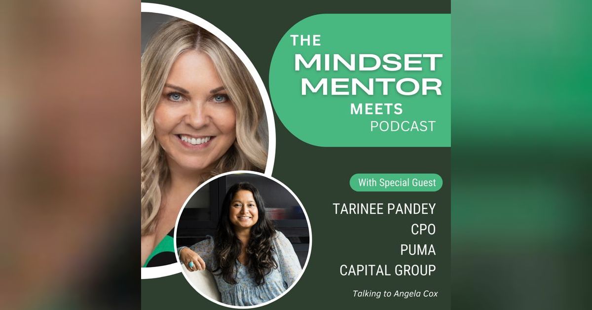 #94 - Tarinee Pandey - CPO Puma Capital Group | The Mindset Mentor Meets
