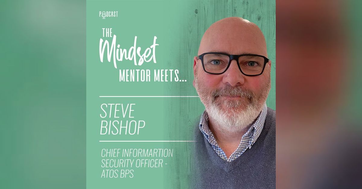#62 - Steve Bishop - Chief Information Security Officer - ATOS BPS ...