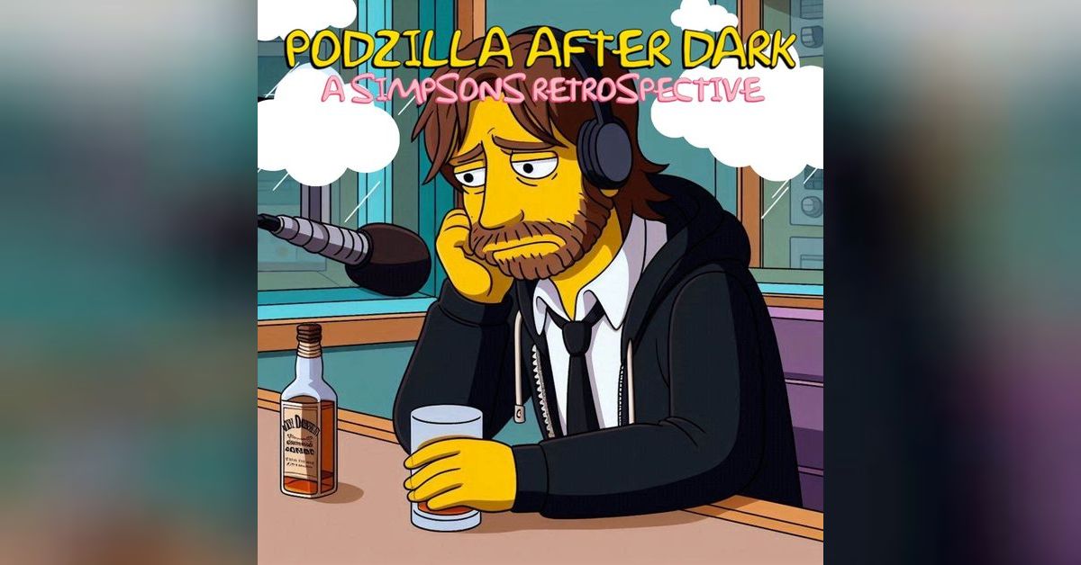 Podzilla After Dark - A Simpsons Retrospective | Podzilla 1985