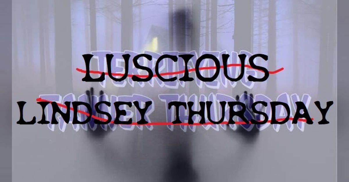 Luscious Lindsey Thursday - Final Girls | Podzilla 1985