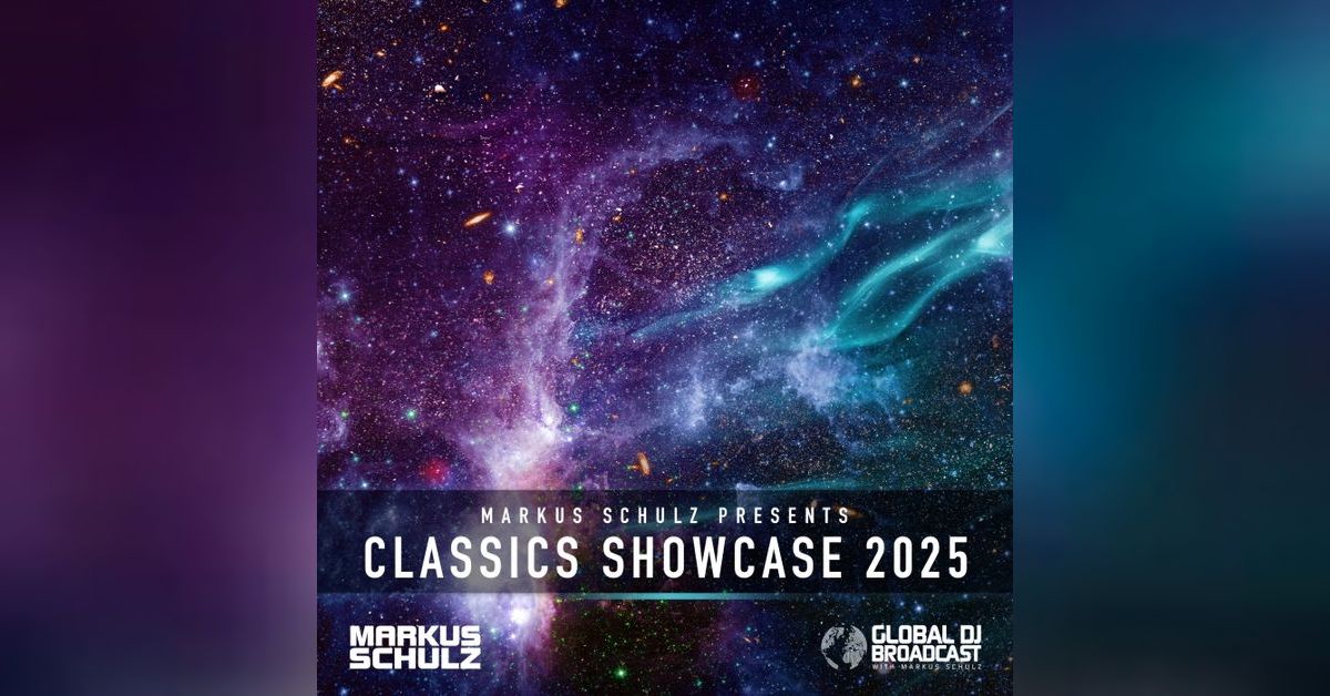 Markus Schulz - Global DJ Broadcast Classics Showcase 2025: 20th ...
