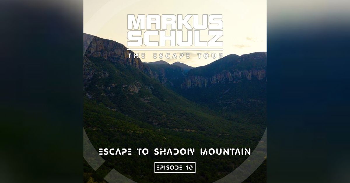 Global DJ Broadcast: Escape to Shadow Mountain with Markus Schulz (Mar 11 2021) | Markus Schulz ...