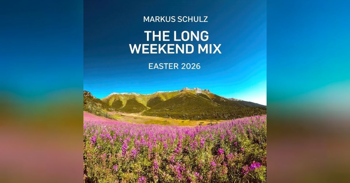 Global DJ Broadcast - The Long Weekend Mix: Easter 2026 | Markus Schulz ...