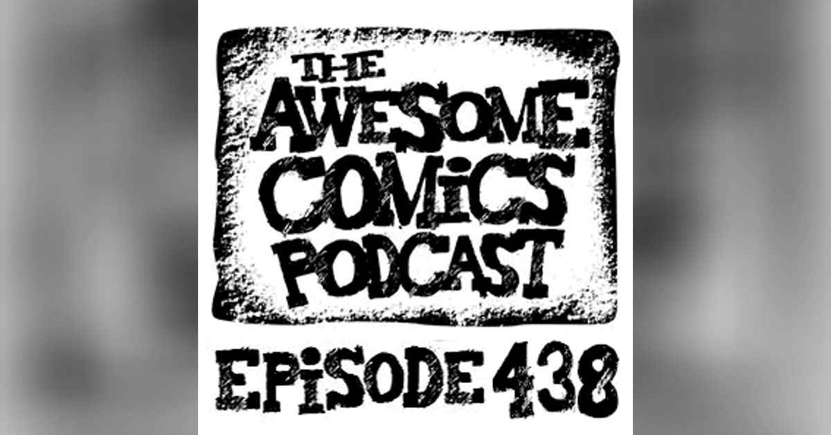 Episode 438 - Who is Who in Comics These Days? | THE AWESOME COMICS PODCAST