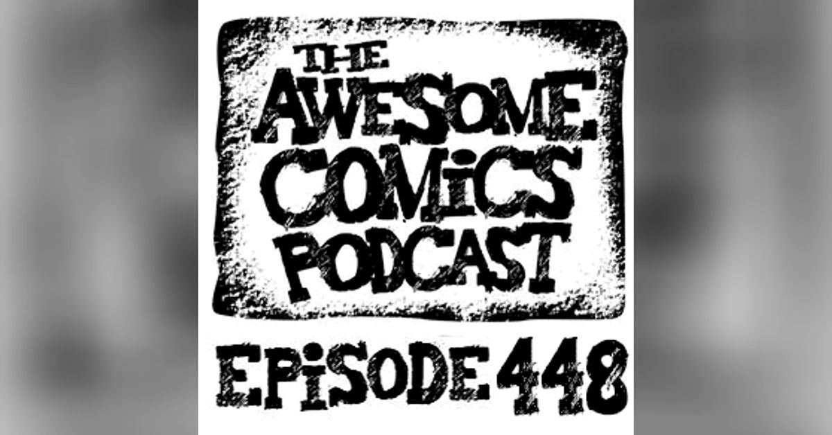 Episode 448 - 40 Years of Comics with Bob Fingerman! | THE AWESOME ...