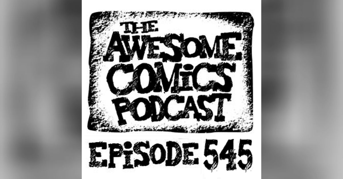 Episode 545 - Awesome Comic Christmas Gifts! | THE AWESOME COMICS PODCAST