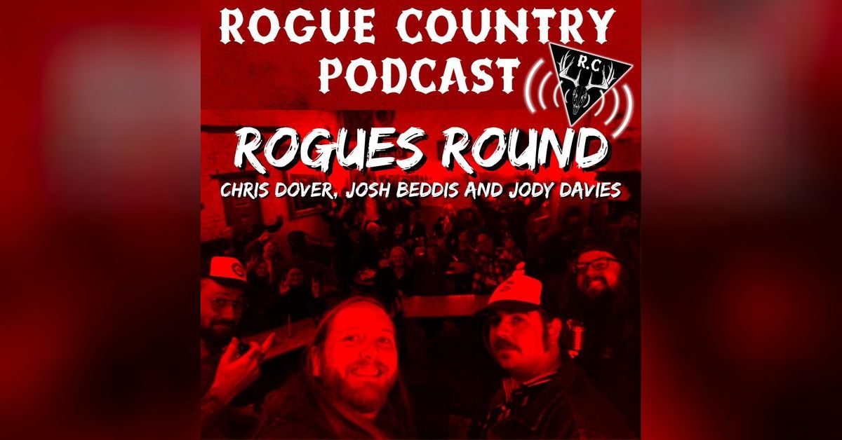 Rogue Country Podcast with the Rogues Round! | Rogue Country Podcast