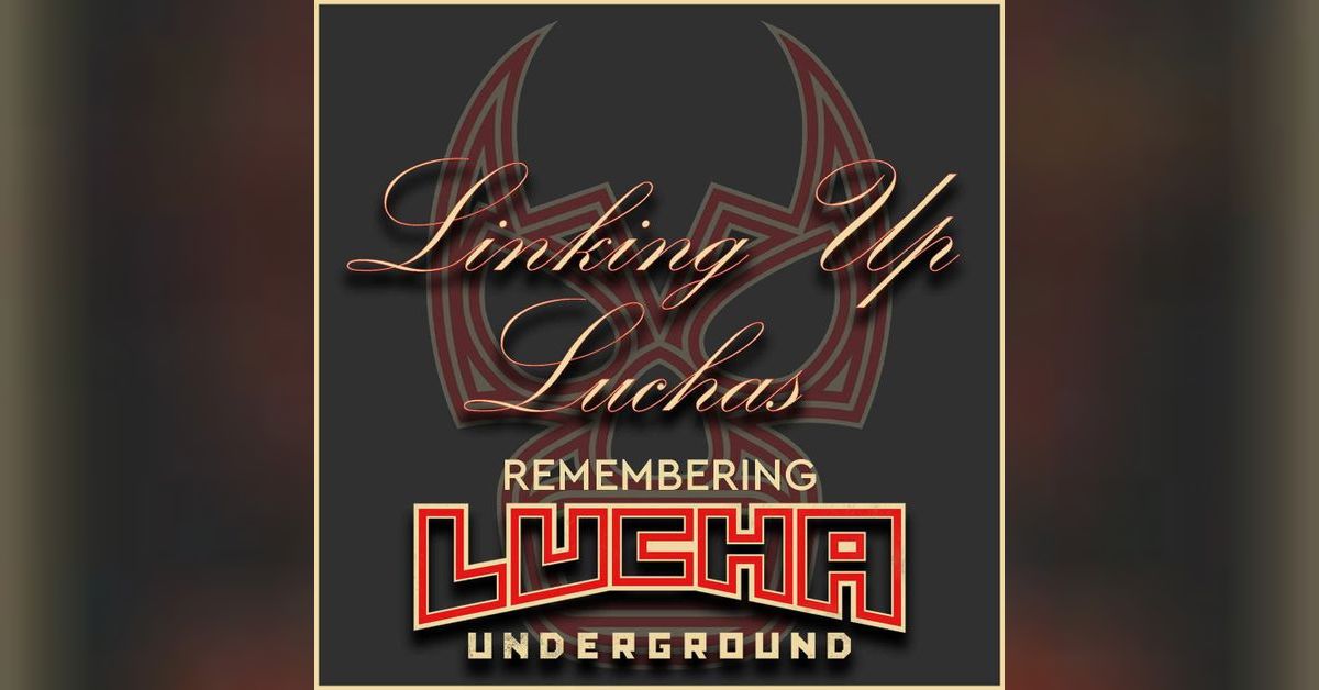 Linking Up Luchas - Episode #6 | The North-South Connection