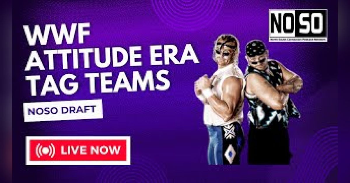 NoSo Draft #9 - WWF Attitude Era Tag Team | The North-South Connection