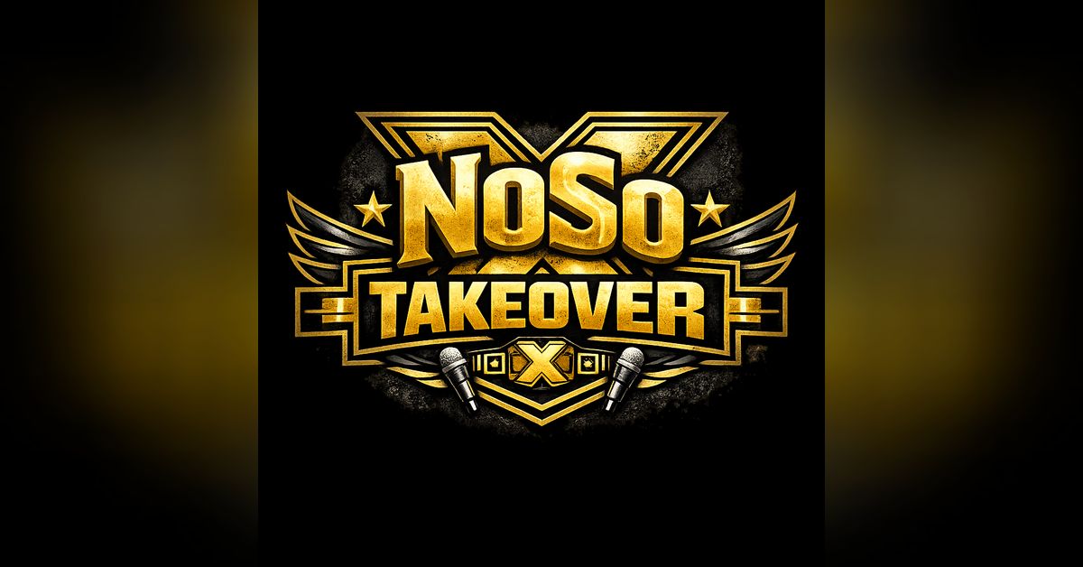 NoSo Takeover #9: NXT Takeover: London | The North-South Connection
