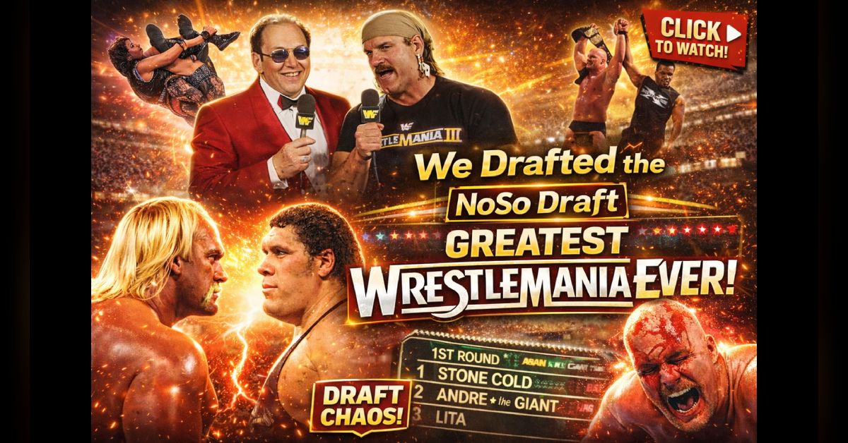NoSo Draft: Build-A-WrestleMania | Crafting the Ultimate Dream Card ...