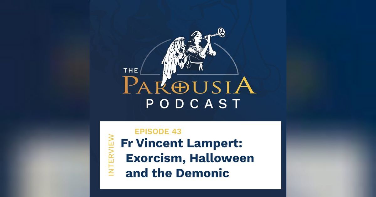 43: Fr Vincent Lampert - Exorcism, Halloween and the Demonic | Parousia ...
