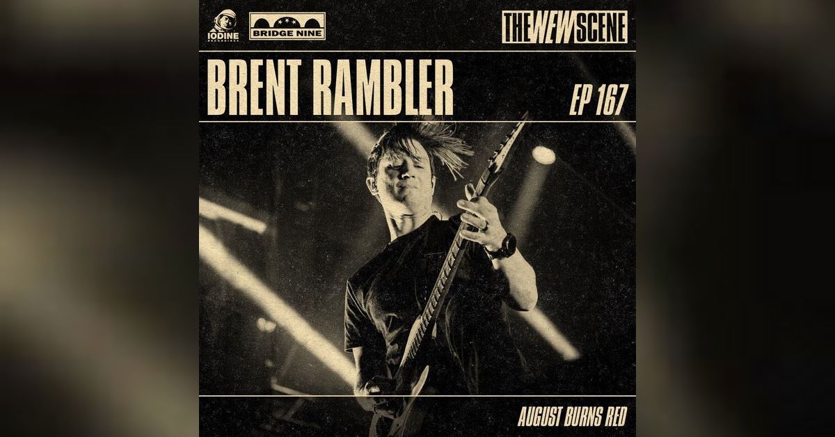 Episode 167: Brent Rambler of August Burns Red | The New Scene