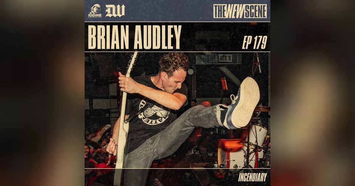 Episode 179: Brian Audley of Incendiary | The New Scene