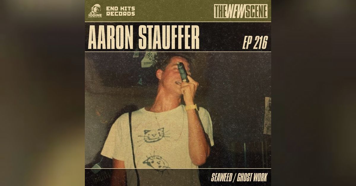 Episode 216: Aaron Stauffer of Seaweed / Ghost Work + Artist Spotlight ...