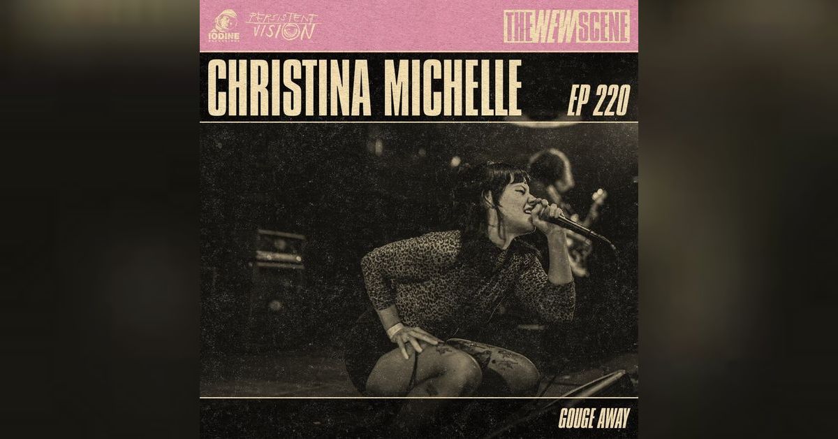 Episode 220: Christina Michelle of Gouge Away + Artist Spotlight ...
