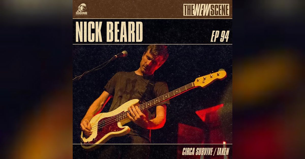 Episode 94: Nick Beard of Circa Survive / Taken | The New Scene