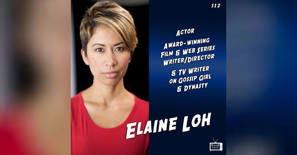 112 - Elaine Loh (Gossip Girl, Dynasty) | TV Writer Podcast - Video