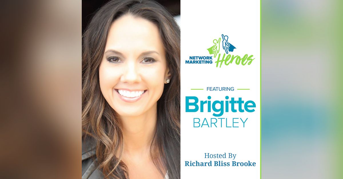 Brigitte Bartley - Isagenix | The Authentic Networker Podcast: Hosted By Richard Bliss Brooke