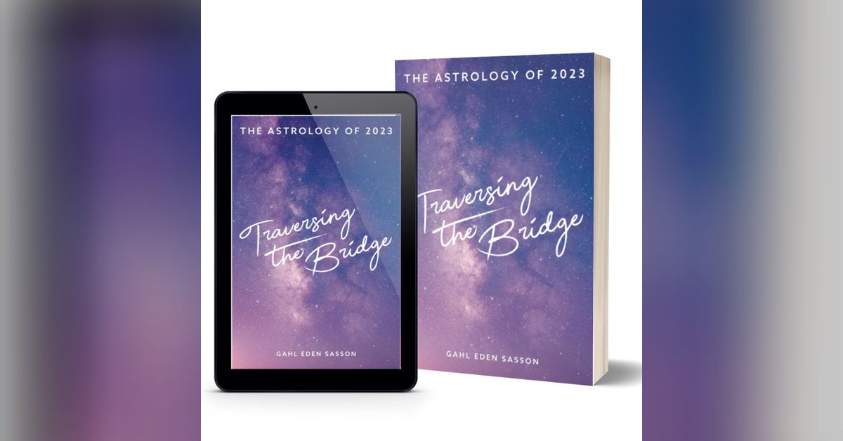 The Astrology Of 2023 Traversing The Bridge An Interview With Gahl Sasson Inside Scoop Live