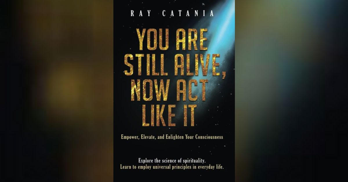You Are Still Alive, Now Act Like It! by Ray Catania | Inside Scoop Live!