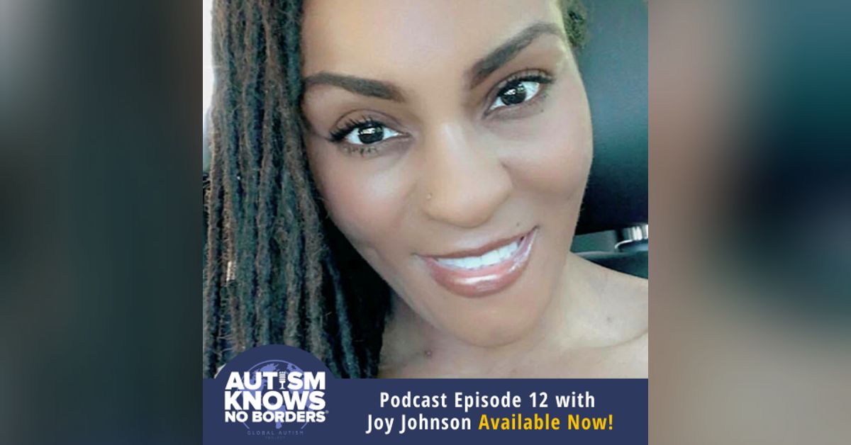 Inclusion of Autistic Values, with Joy Johnson | Autism Knows No Borders