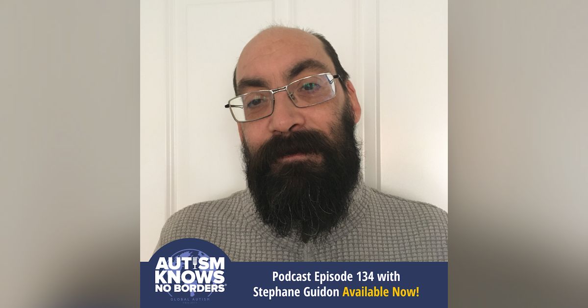 134. Peer Support Groups, with Stephane Guidon | Autism Knows No Borders