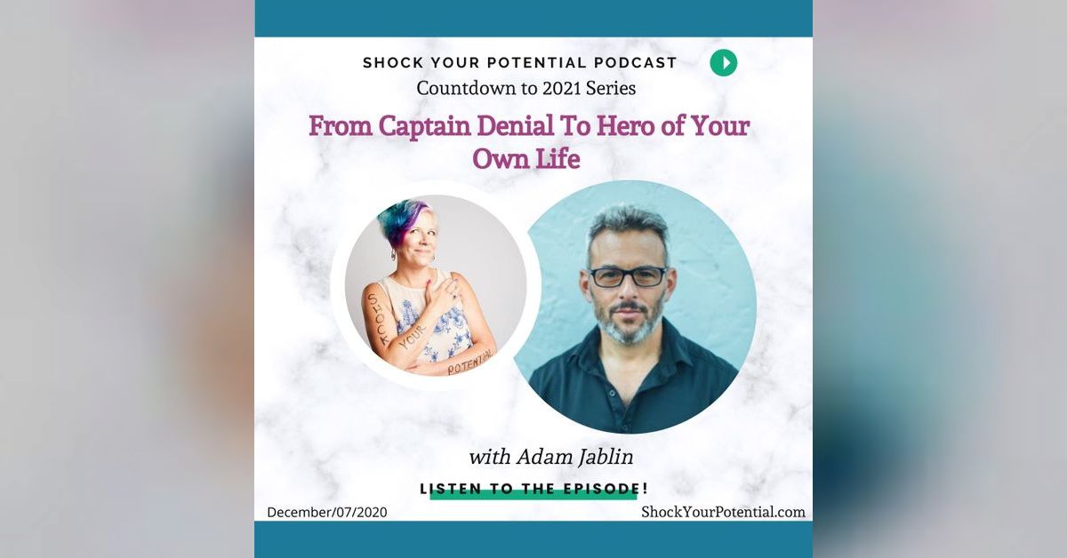 From Captain Denial To Hero of Your Own Life - Adam Jablin | Shock Your ...