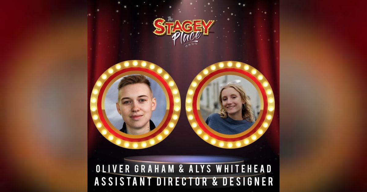 Episode 31 I Oliver Graham and Alys Whitehead | The Stagey Place