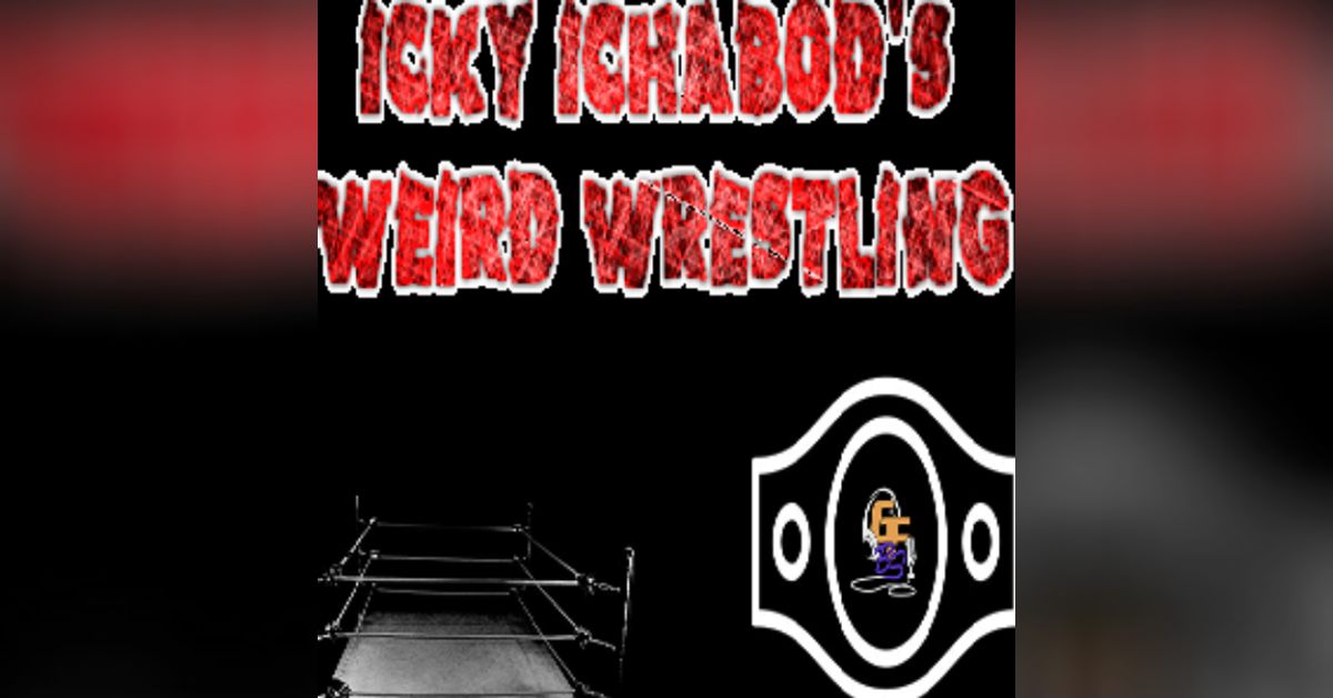 Icky Ichabod’s Weird Wrestling - Top 5 Wrestlers of All Time!! | GFBS ...