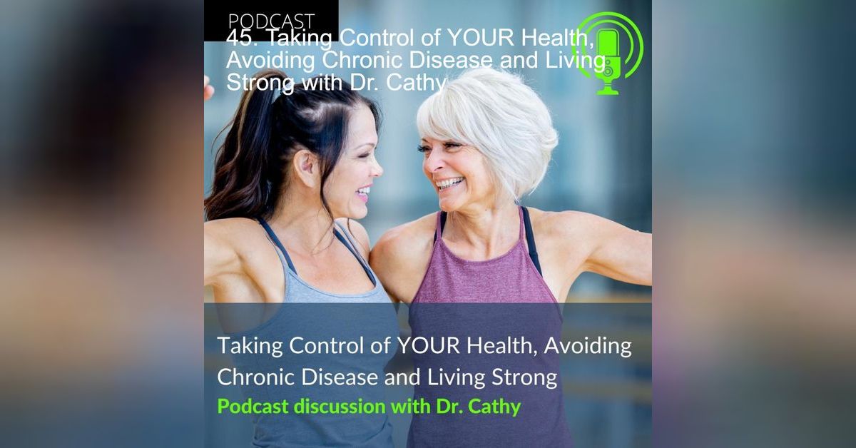 45. Taking Control of YOUR Health, Avoiding Chronic Disease and Living ...