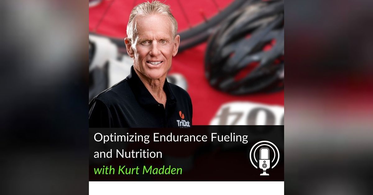 65. Optimizing Endurance Fueling and Nutrition with Kurt Madden | OFM ...