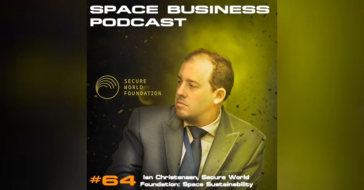 #64 Ian Christensen, Secure World Foundation: Space Sustainability ...