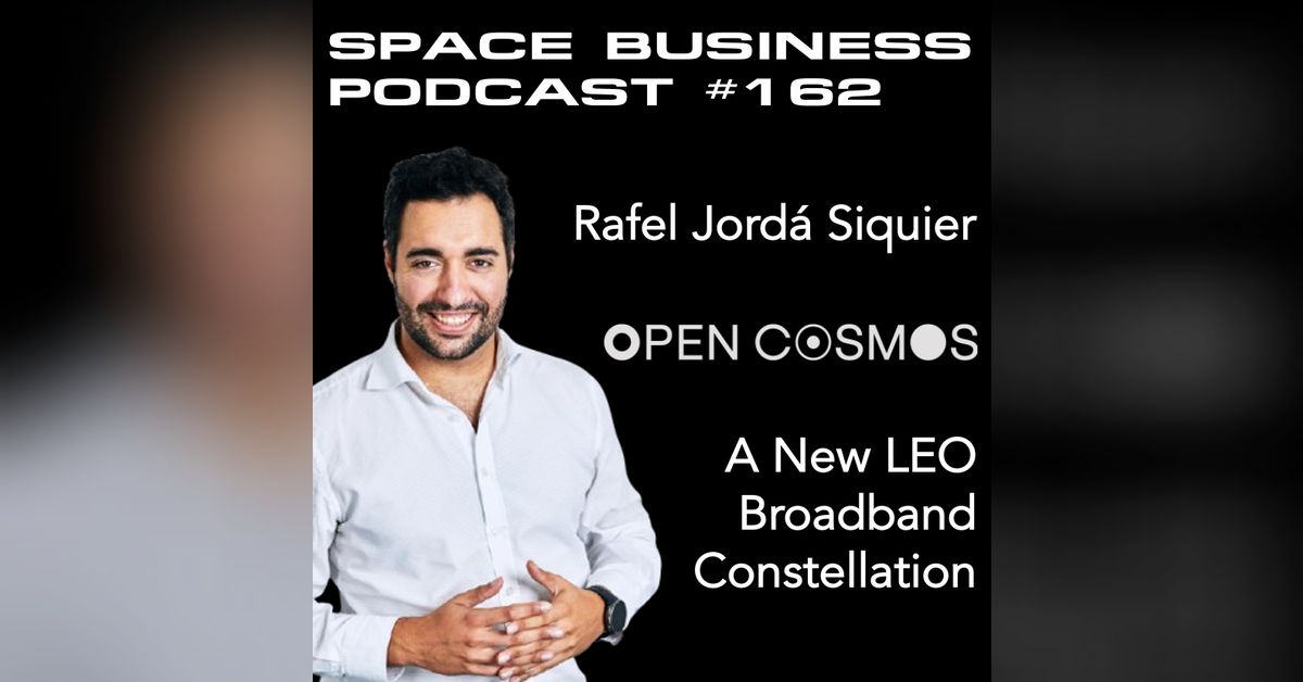 #162 | A New LEO Broadband Constellation | Rafel Jordá Siquier, Open ...