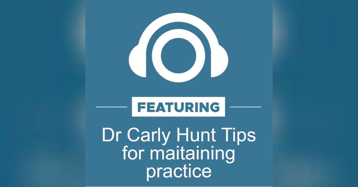 20230301 Science-backed tips for maintaining practice Dr Carly Hunt ...