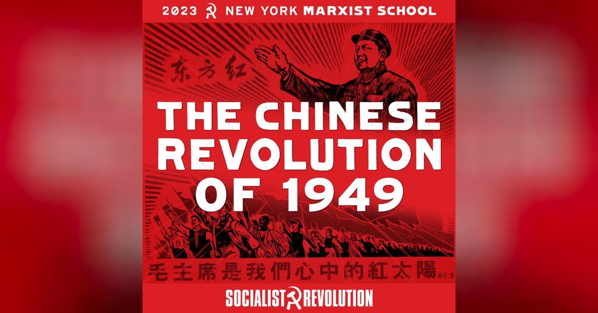 The Chinese Revolution of 1949 | NYC Marxist School 2023 | Communists of America
