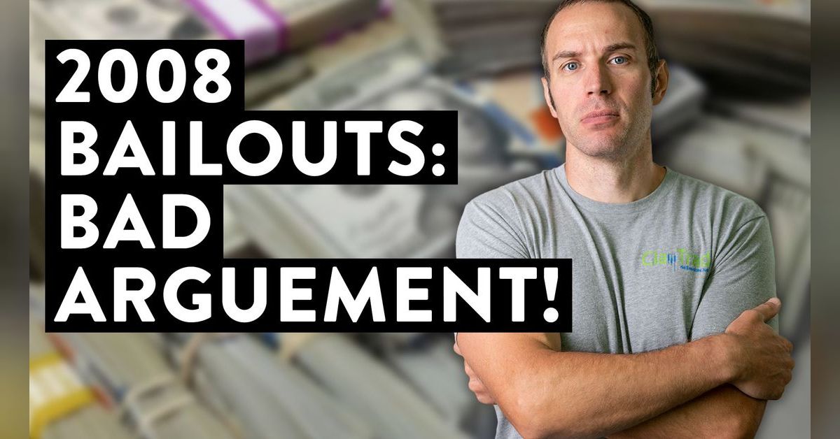 Stop Using the 2008 Bailouts in Your Argument (here’s why) | Learn To ...