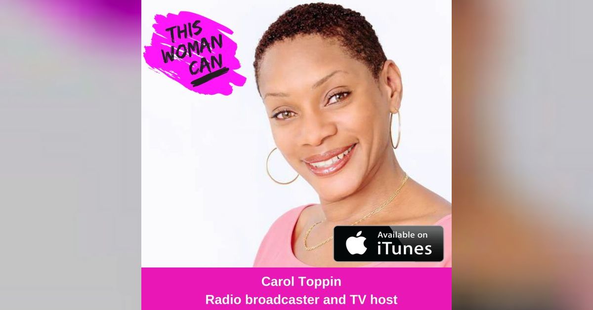 Ep021:Carol Toppin - Don't chase dreams, manifest them | This Woman Can