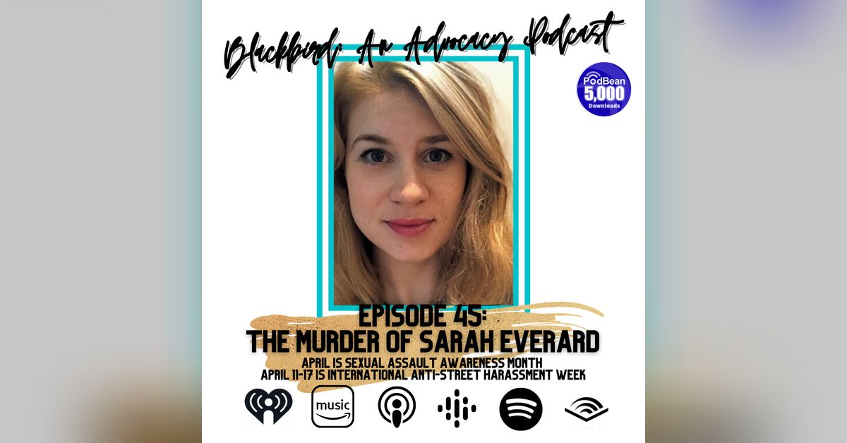 Episode 45 - The Murder of Sarah Everard | blackbird: an advocacy podcast