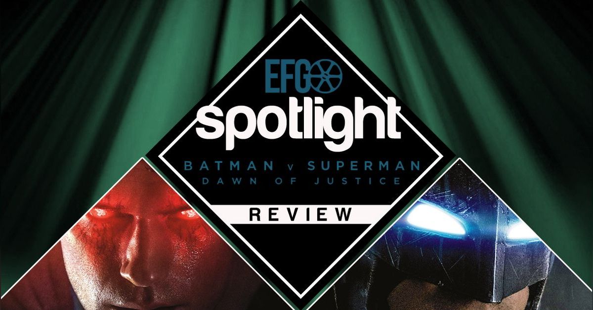 Epic Film Guys Podcast - EFG Spotlight - Batman v Superman: Dawn of ...